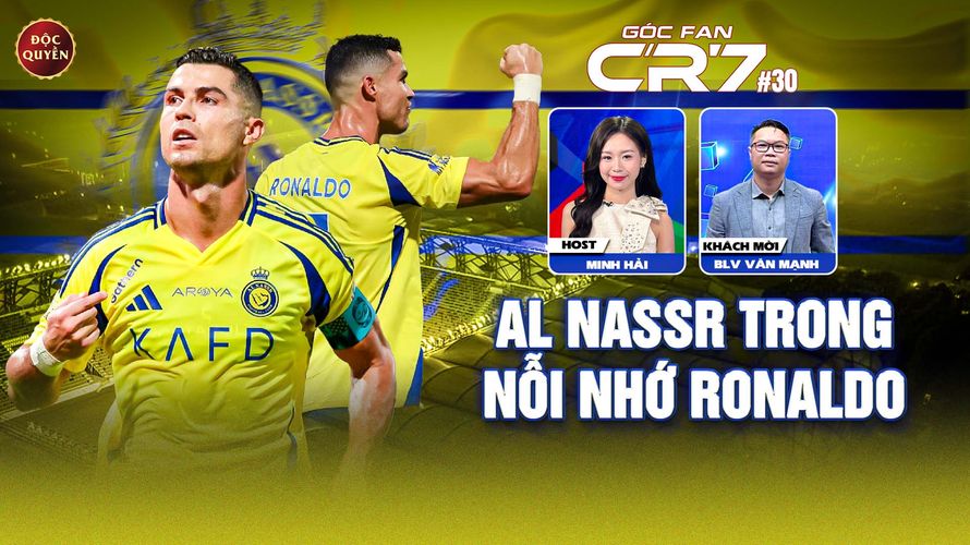 Số 30: Al Nassr trong nỗi nhớ Ronaldo - Góc Fan CR7 | MyTV